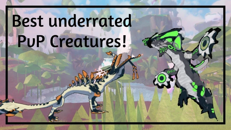 I made a list of the best underrated creatures for pvp | Fandom