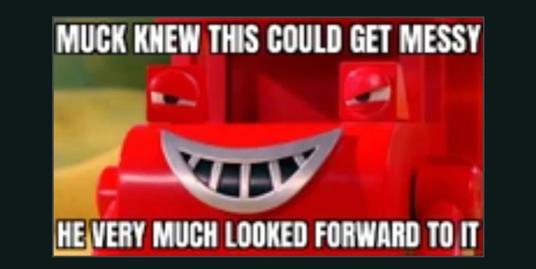 Muck the Dump Truck and his Meme Have fixed it. | Fandom