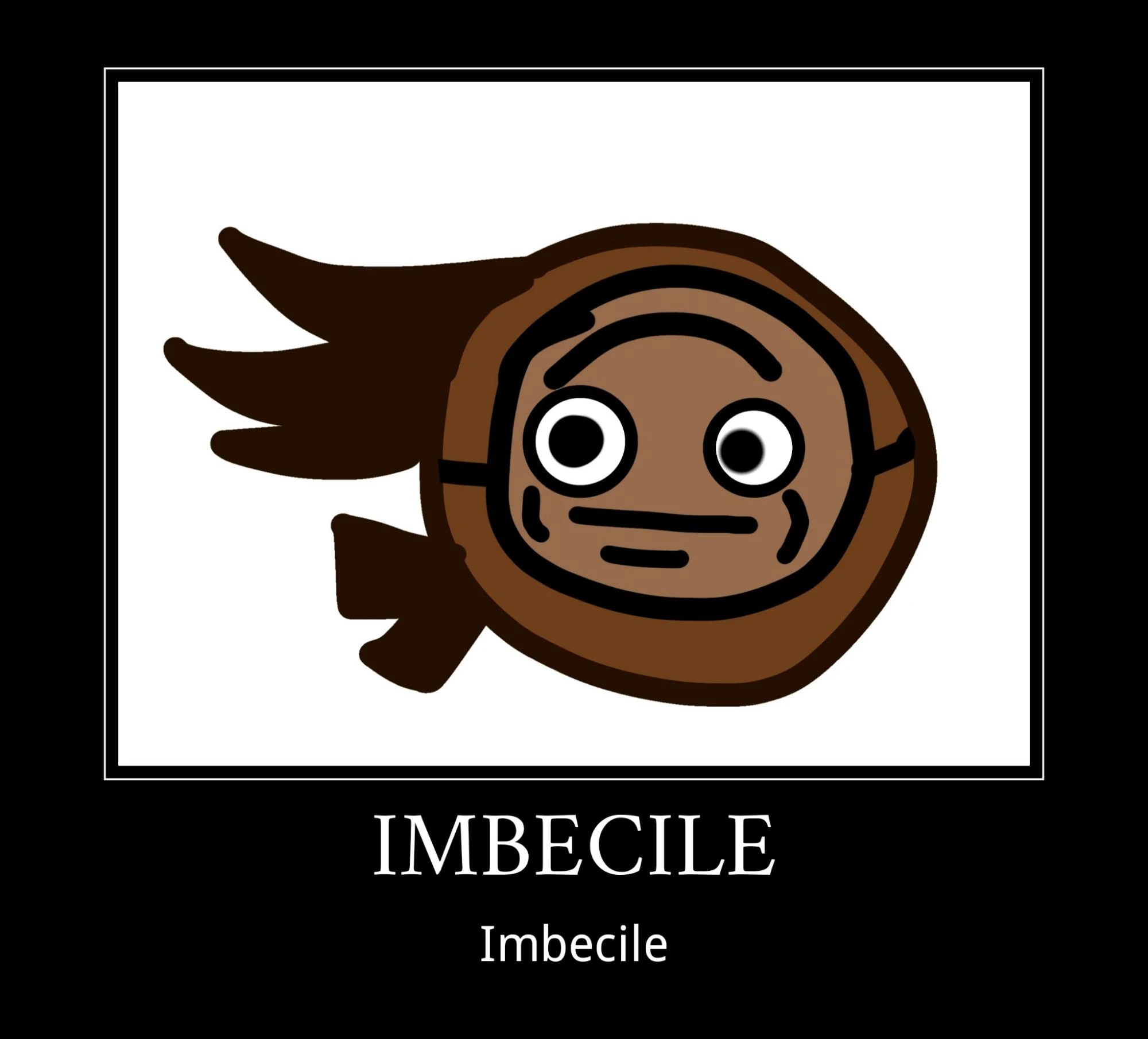 Fanart of Imbecile (and a meme I guess) | Fandom