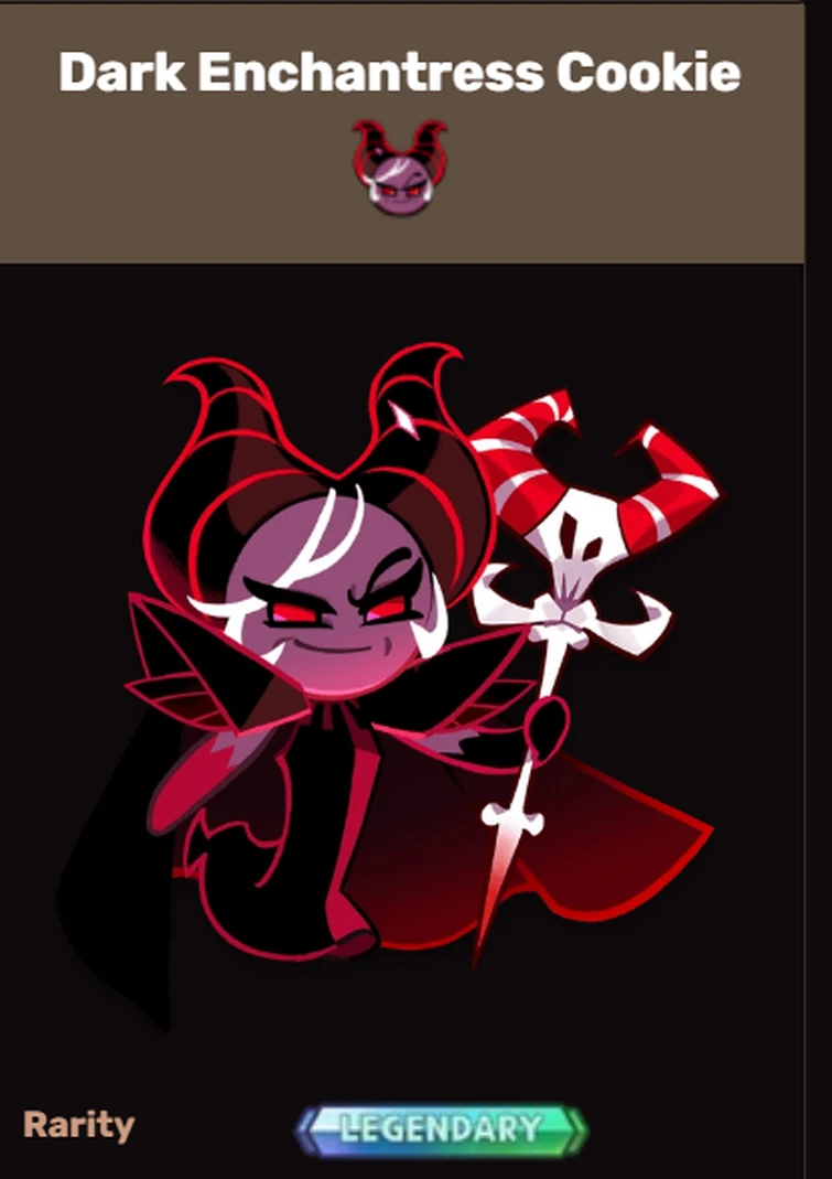 If dark enchantress cookie was ever a playable cookie, which rarity ...