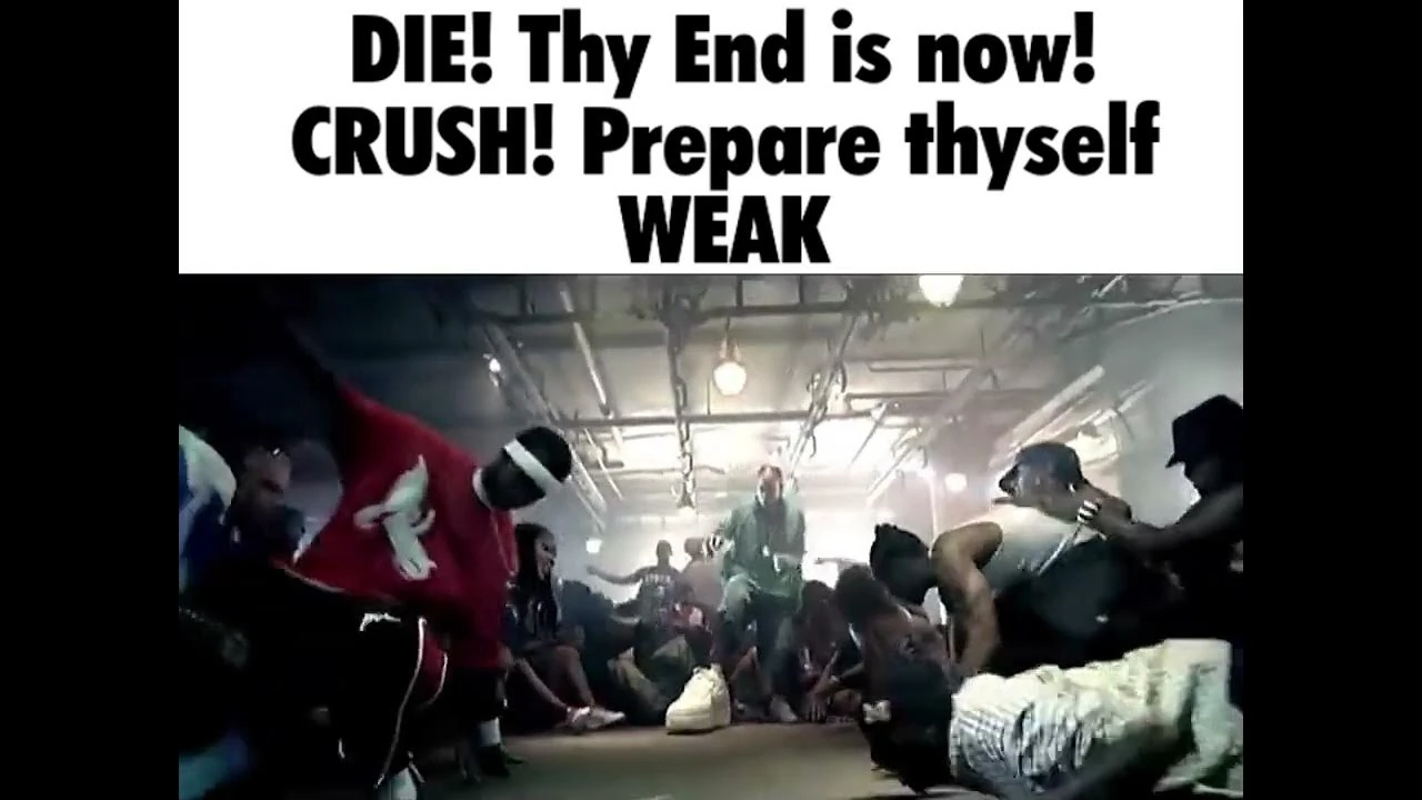 DIE! Thy end is now, CRUSH! Prepare thyself, WEAK! | Fandom