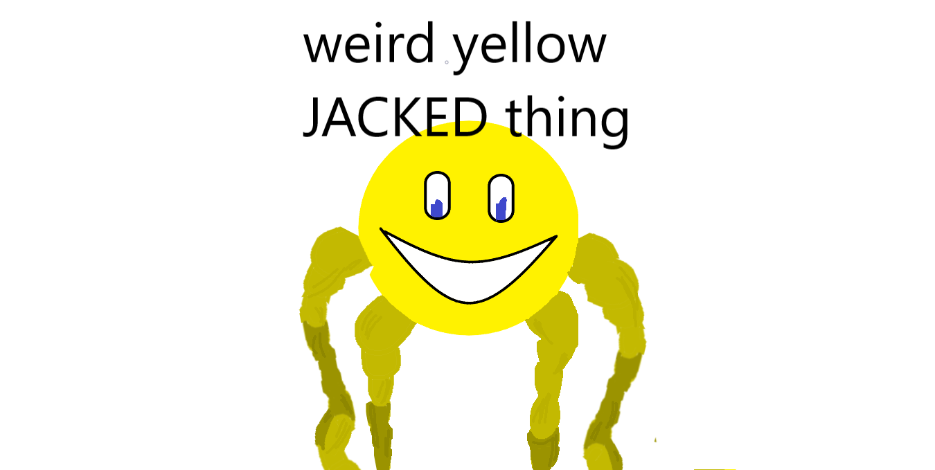 Weird Yellow JACKED Thing | Fandom