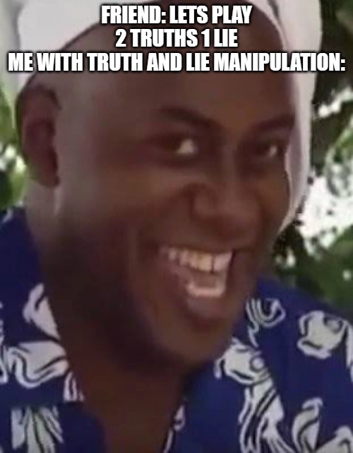 Truths and Lies. meme i made | Fandom