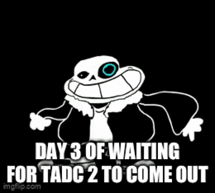 Day 3 of waiting for TADC 2 to come out | Fandom