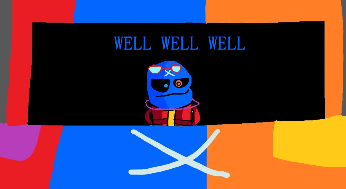 well well well. | Fandom