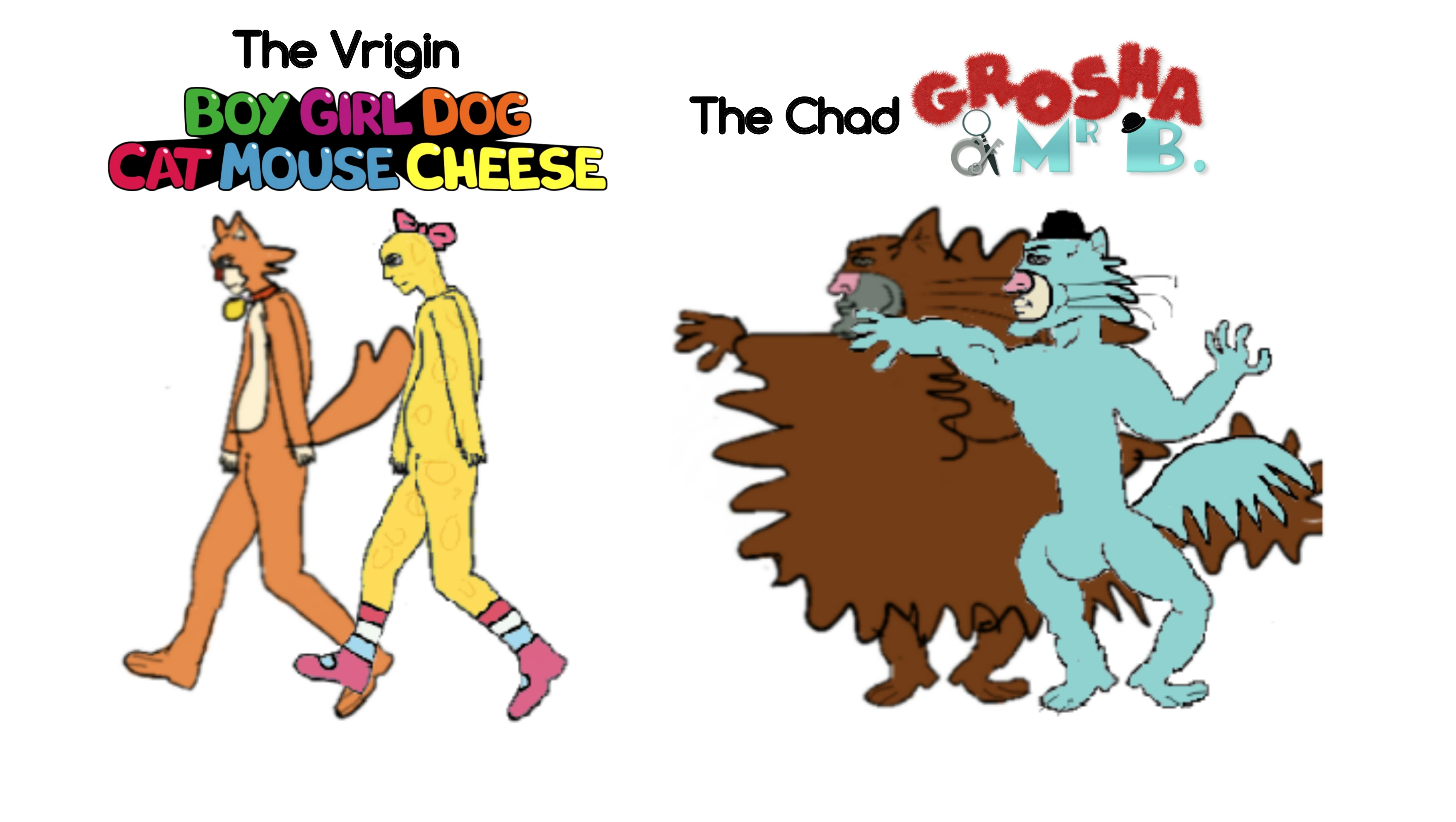 virgin boy girl dog cat mouse cheese vs chad grosha and mr b | Fandom