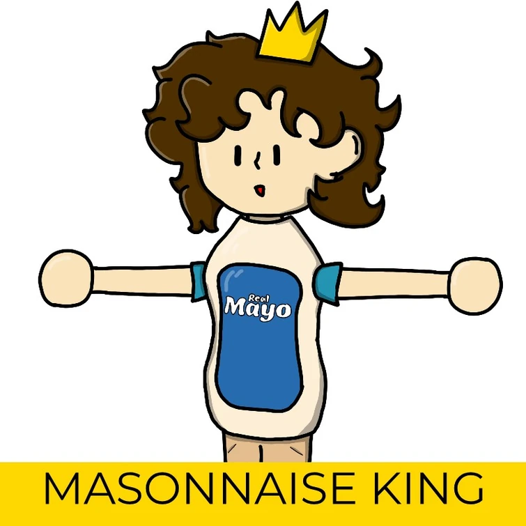 Remember when Mason said he was the Mayonnaise King? | Fandom