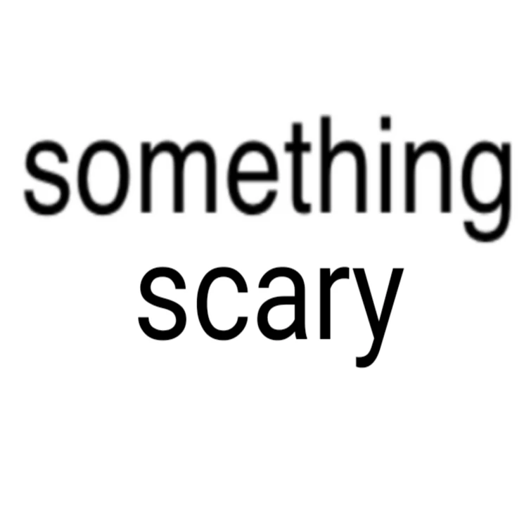 What entity should I make scary. | Fandom