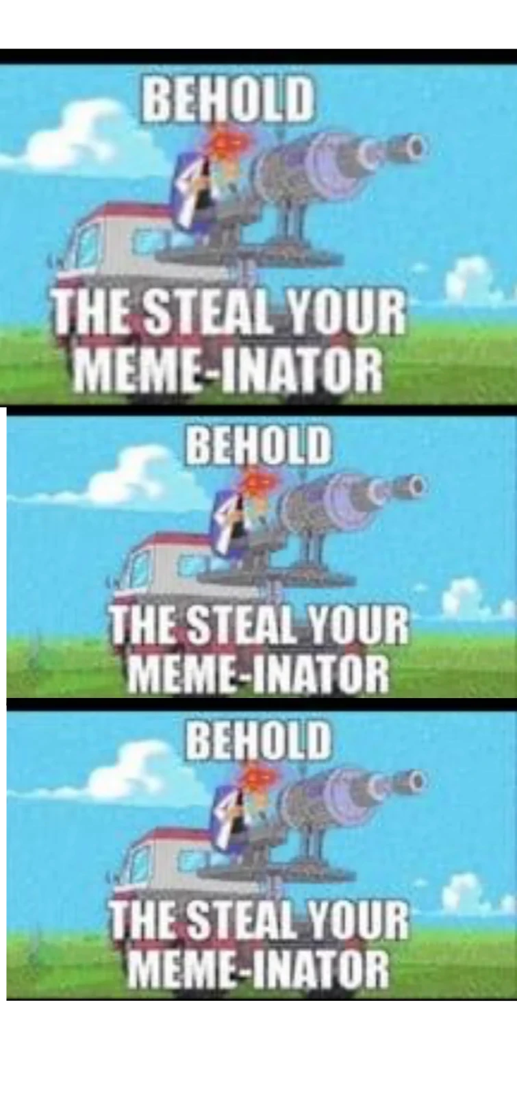 Steal your meme inator | Fandom