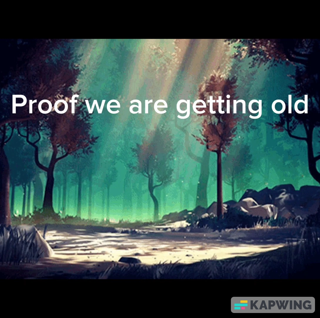 Proof we are getting old(yall have to watch this) also just to be funny ...