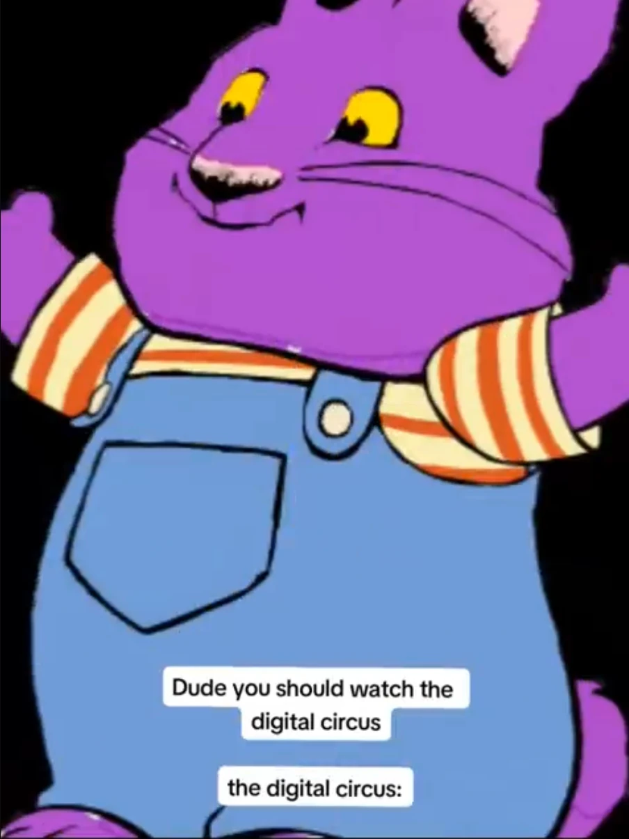 “Dude you should watch the amazing digital circus” | Fandom
