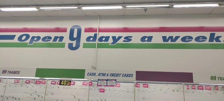 "open 9 days a week" yeah not anymore | Fandom