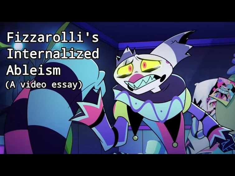 Fizzarolli and Internalized Ableism | Fandom