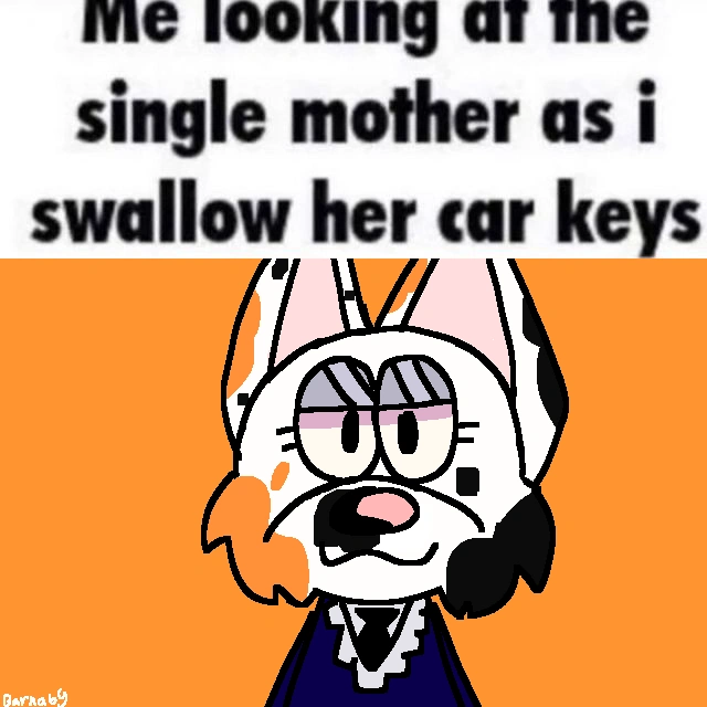Me looking at the single mother as I swallow her car keys | Fandom