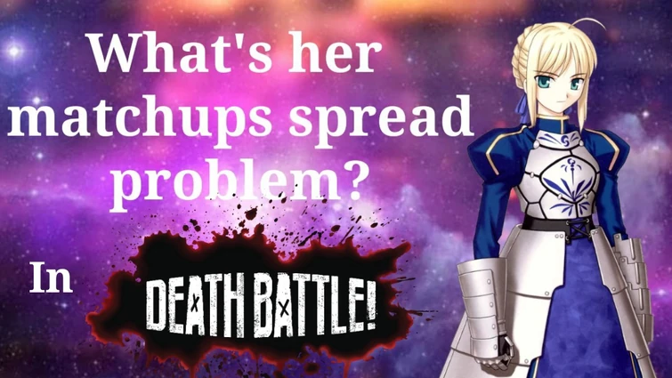 Saber/Artoria Pendagron's Death Battle Matchup Spread Problem | Fandom