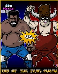Top Of The Food Chain | 80s Mania Wrestling Returns Wiki | Fandom