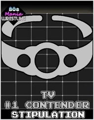Number 1 Contender - TV Title | 80s Mania Wrestling Returns Wiki | Fandom