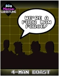 4-Man Boast | 80s Mania Wrestling Returns Wiki | Fandom
