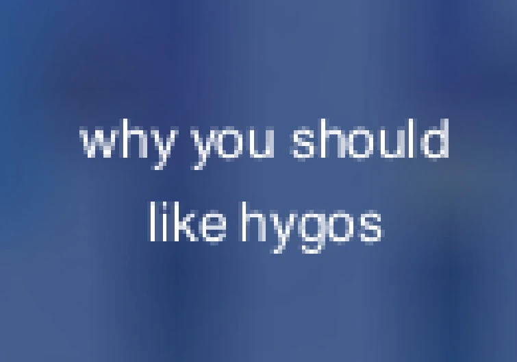 why hygos is very cool and good and silly and prettyddnd | Fandom