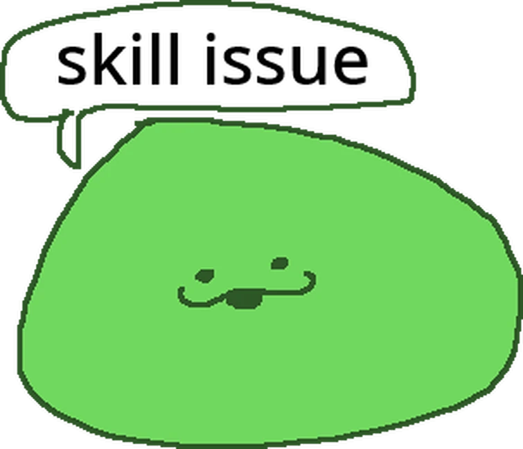 skill issue | Fandom