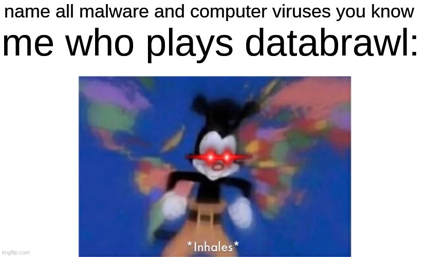 Databrawl is how I know about most viruses and malware | Fandom