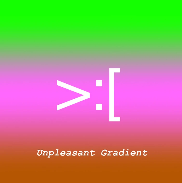 this unpleasant gradient shows up at your front door | Fandom