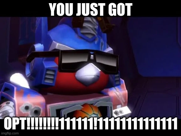 You Just Got Opt!!!!!!!!11111!!!!!!!! | Fandom