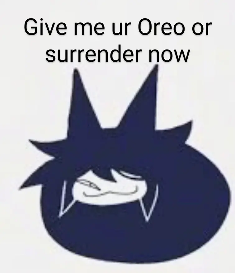 shes gonna rob your oreos tomorrow | Fandom