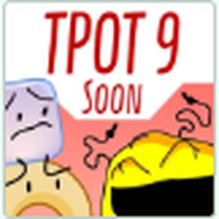 tpot 9 soon | Fandom