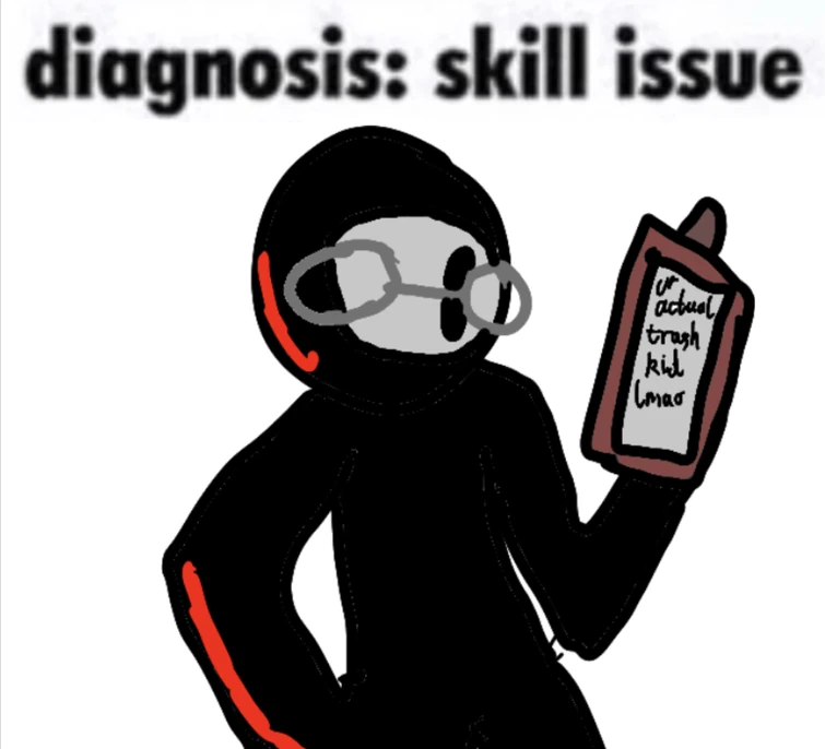 skill issue | Fandom