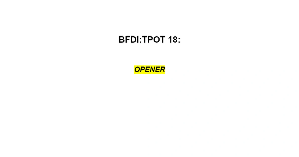 Working on a BFDI:TPOT 18 Fan Script! | Fandom