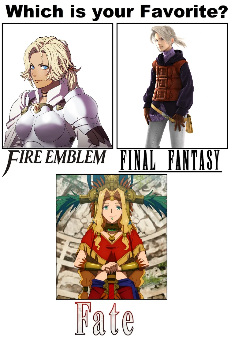 Which is your Favorite FE, FF and Fate? | Fandom