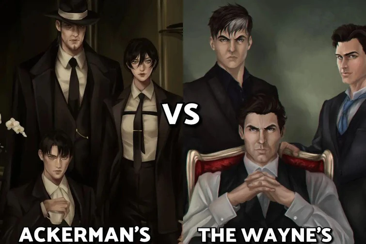 Ackermans vs the Waynes | Fandom