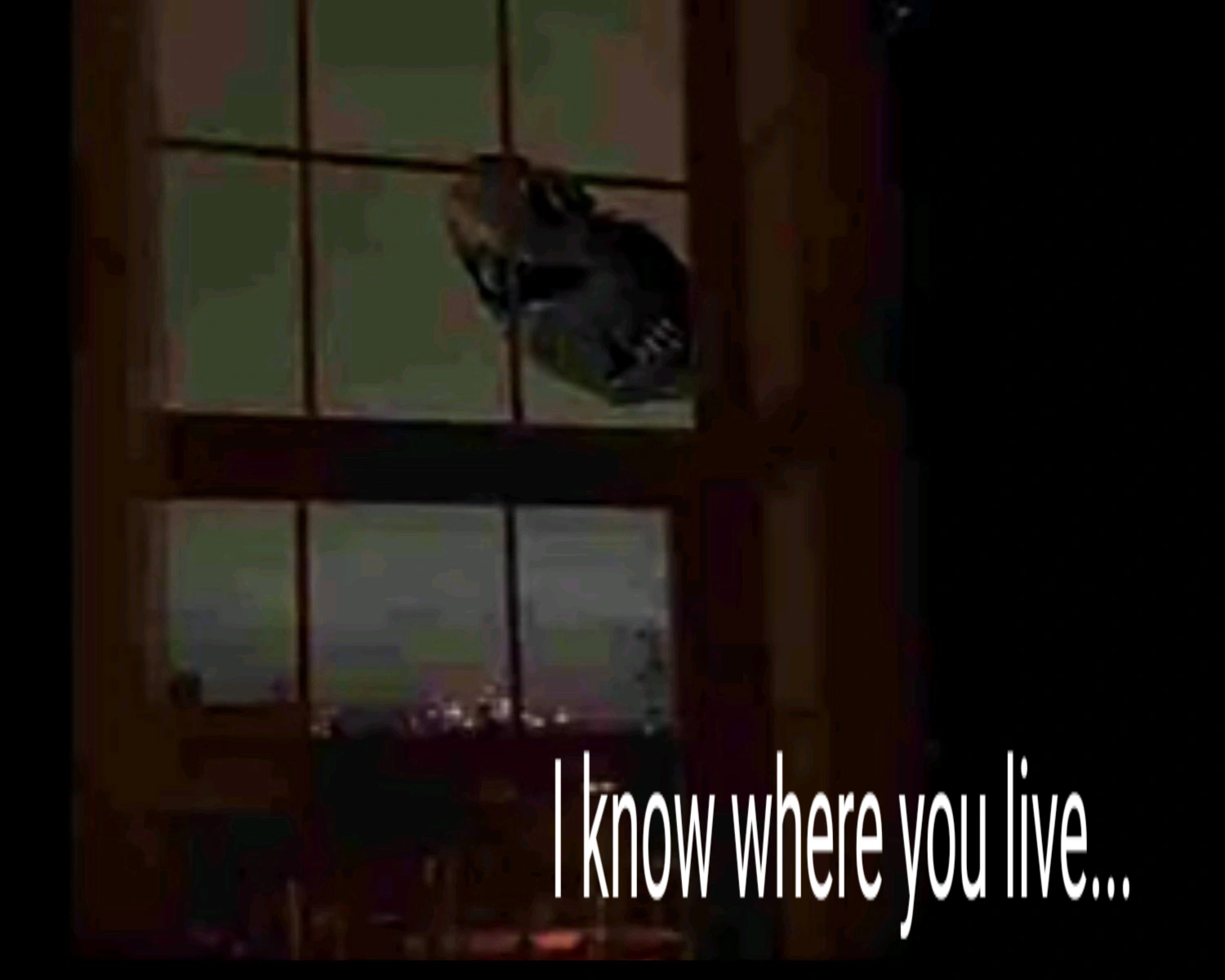 I know where you live... | Fandom