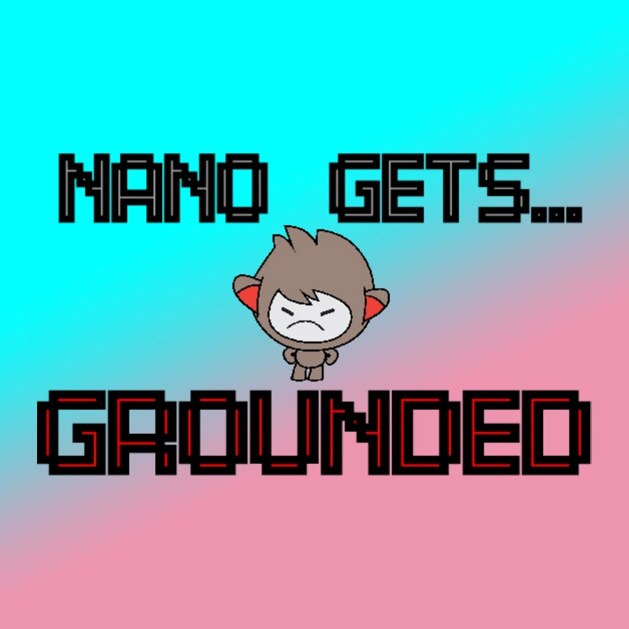 Nano Gets Grounded Now Has A Official Youtube Channel | Fandom