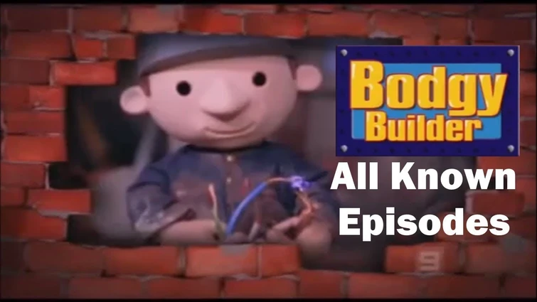 I think it's possible that there are lost episodes for Bodgy Builder ...