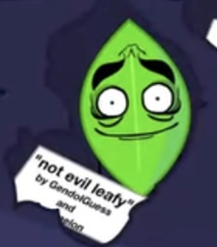 NOT EVIL LEAFY JUMPSCARE | Fandom