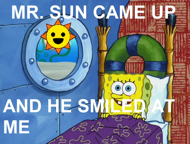MR. SUN CAME UP AND HE SMILED AT ME | Fandom