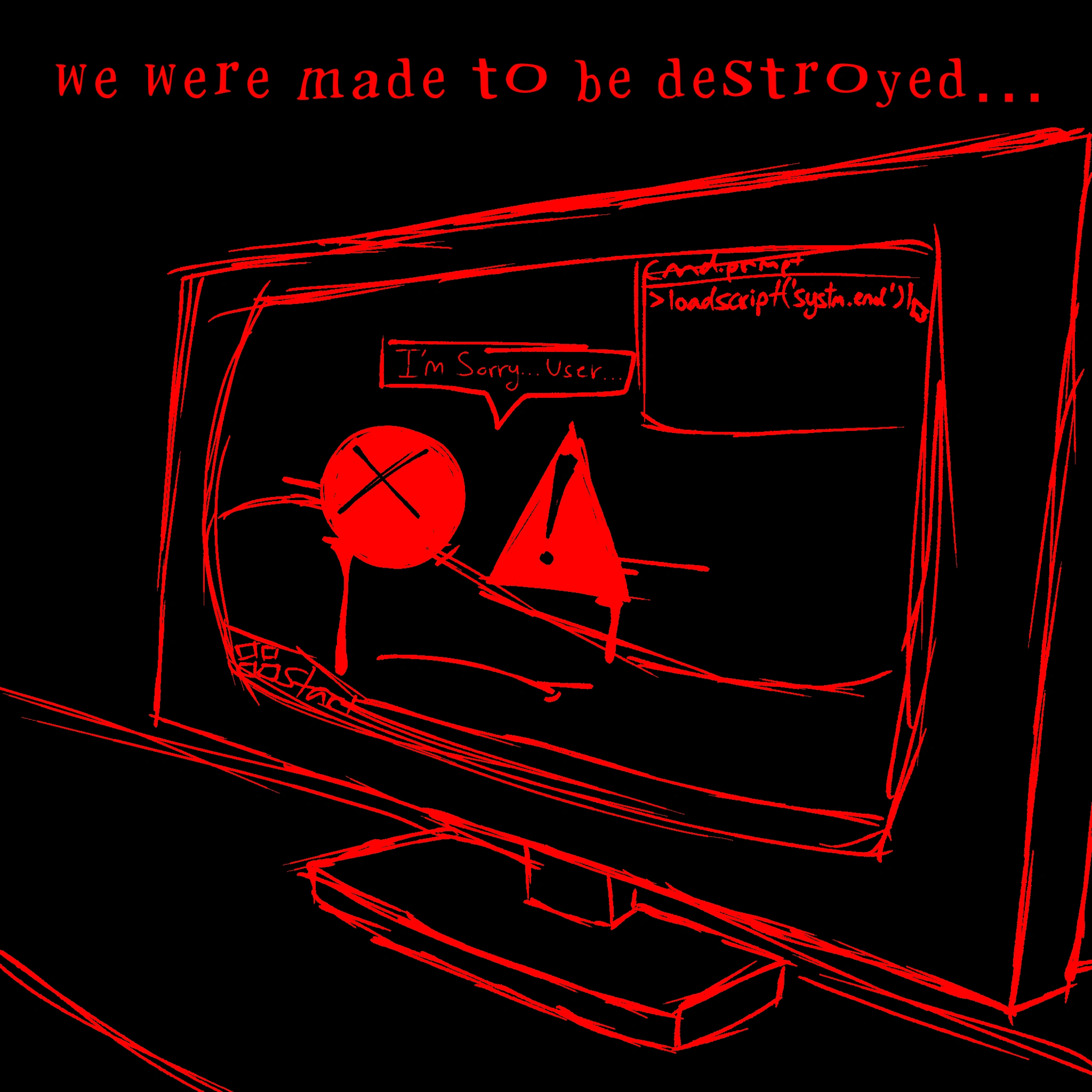 WE WERE MADE TO BE DESTROYED | Fandom