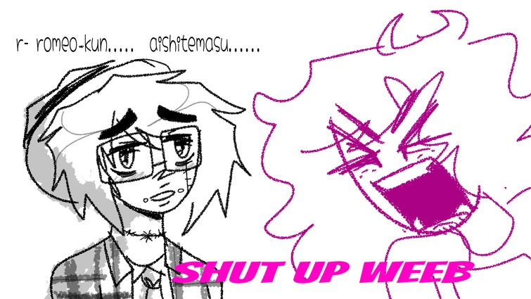 shut up weeb | Fandom