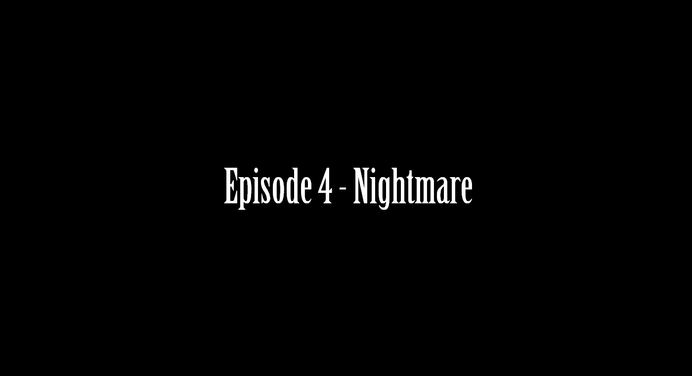 Episode 4 - Nightmare | Fandom