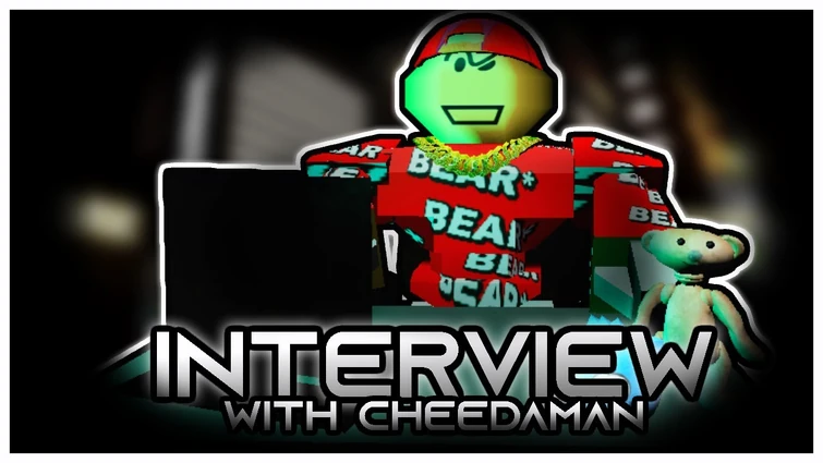 Cheedaman interview | Fandom