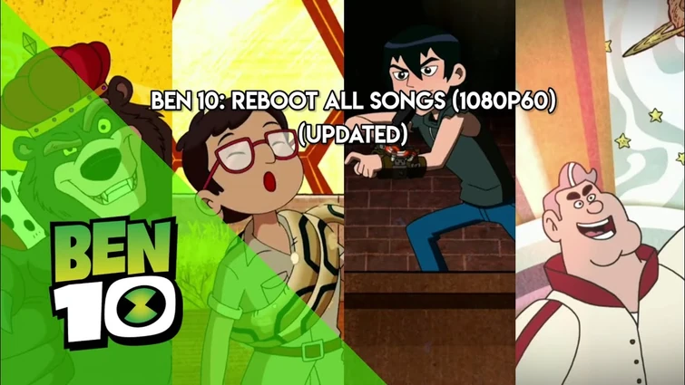 Best Song in Ben 10: Reboot? | Fandom