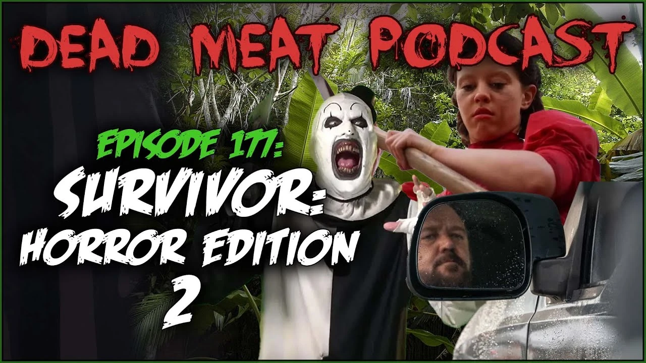 Survivor: Horror Edition 2 (Dead Meat Podcast Ep. 177) | Fandom