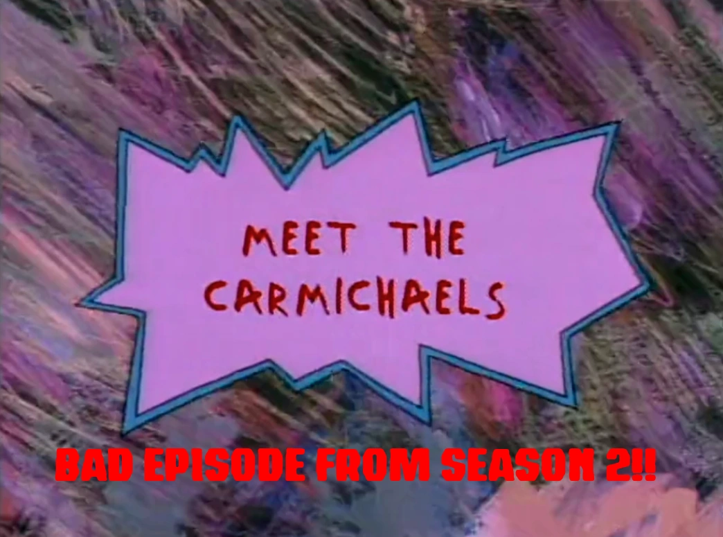 Meet the Carmichaels IS BAD EPISODE FROM SEASON 2 FROM RUGRATS 1991 ...