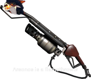Ah yes the arsonos (Final flamethrower) | Fandom