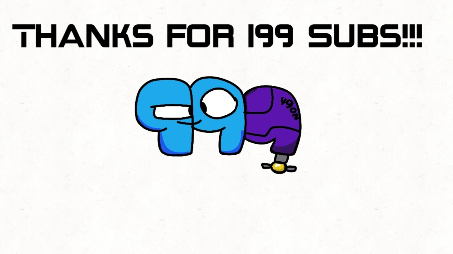 THANKS FOR 199 SUBS!!!! | Fandom