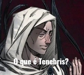 O que vocês acham que seja Tenebris? | Fandom