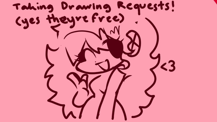 Taking Drawing Requests! | Fandom