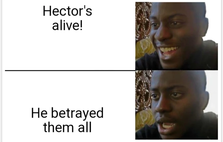 Three Hector memes my friend sent me plus one Tamara one | Fandom